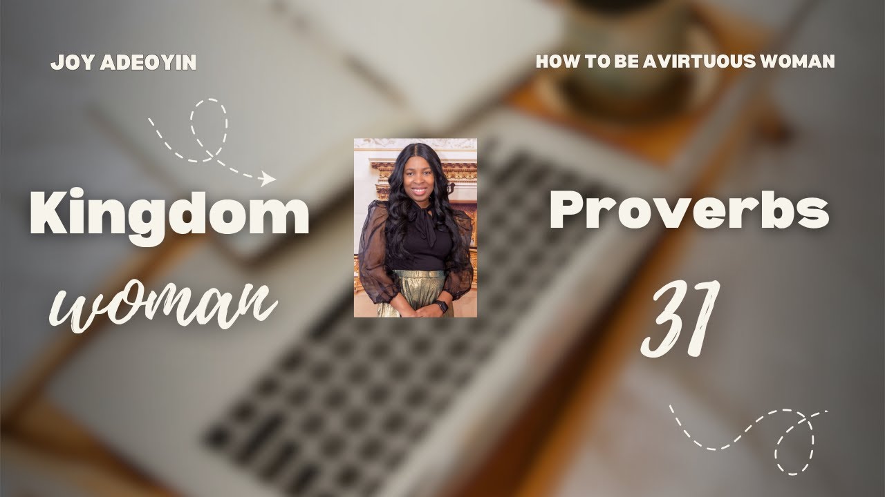 Becoming a Kingdom Woman: Lessons from Proverbs 31 - YouTube