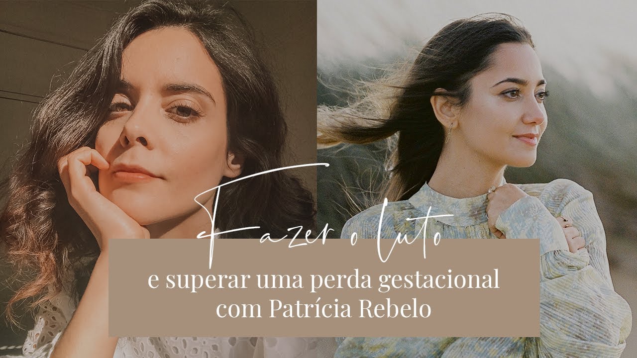 Podcast #36 - Fazer o luto e superar uma perda gestacional com Patrícia ...