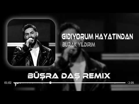 Gidiyorum Hayatından (Büşra Daş Remix) Burak Yıldırım - Yara Bandı