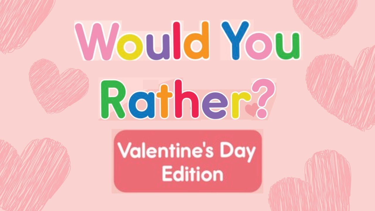 Would You Rather? VALENTINE'S DAY EDITION! | Valentine's Day Activities ...