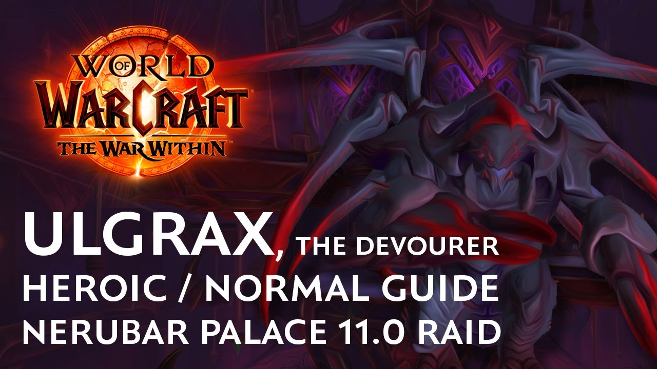Ulgrax The Devourer Guide - Heroic/Normal - Nerubar Palace 11.0 Raid Guide | The War Within ...