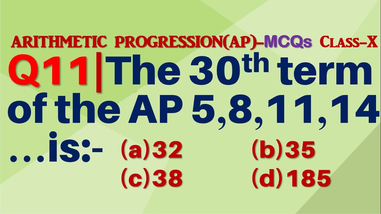 Q11 The 10th Term Of The AP 5 8 11 14 Is Arithmetic q11-the-10th-term-of-the-ap-5-8-11-14-is-arithmetic