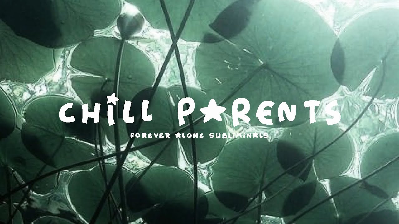 chill parents subliminal [updated vr] - YouTube