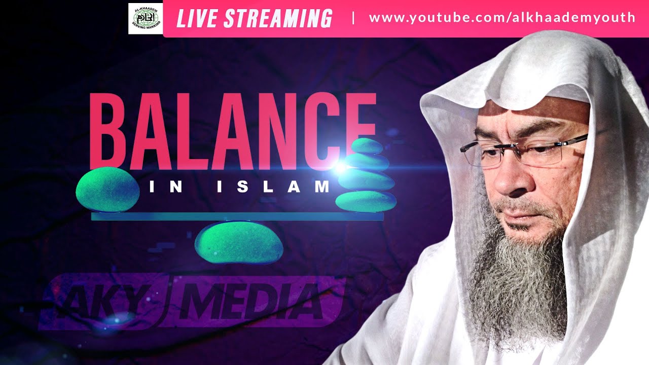 [LIVE] Balance in Islam by Sheikh Assim Al-Hakeem - YouTube