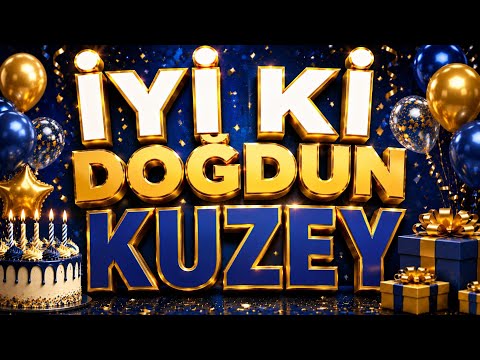 KUZEY - İYİ Kİ DOĞDUN KUZEY