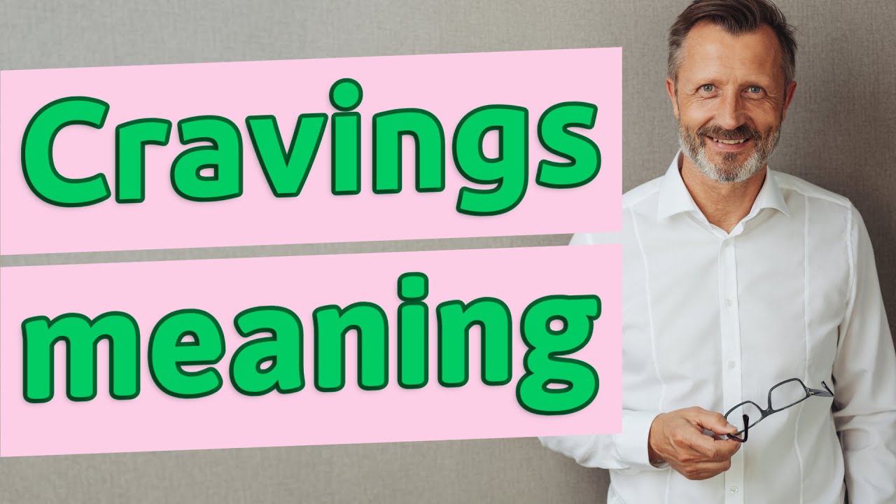 Cravings | Definition of cravings 📖 - YouTube