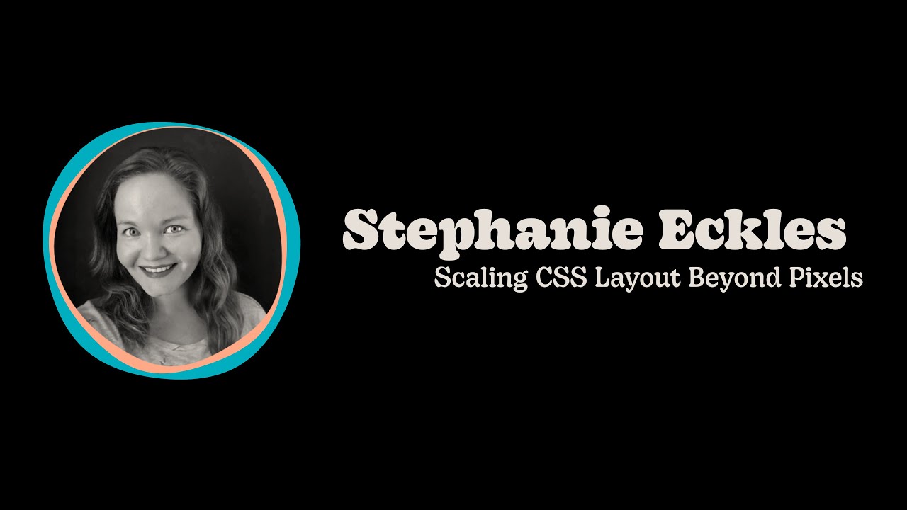 Stephanie Eckles Scaling CSS Layout Beyond Pixels YouTube stephanie-eckles-scaling-css-layout-beyond-pixels-youtube