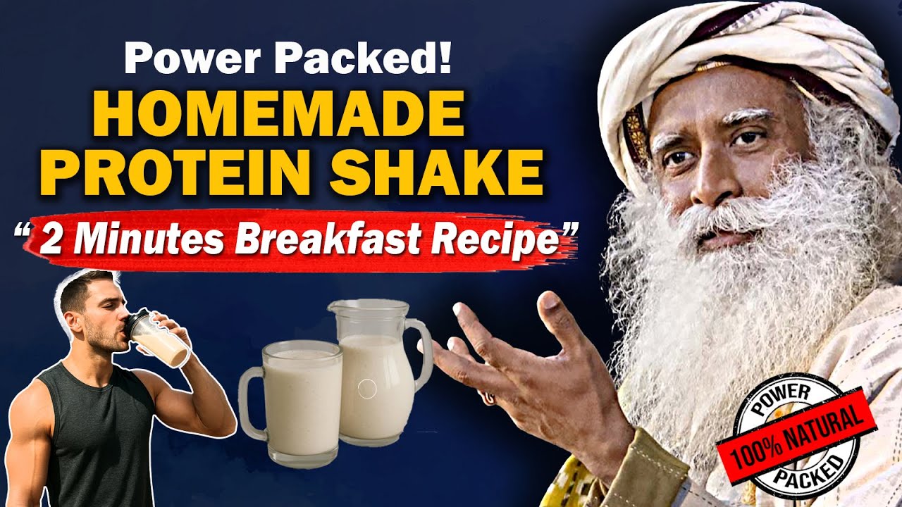 Sadhguru's Homemade PROTEIN SHAKE Recipe - Morning Breakfast | Health ...