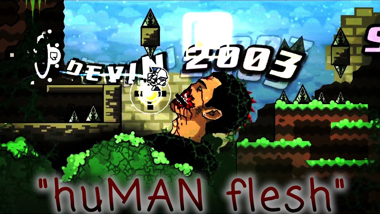 "huMAN flesh" by CrEpPpY (ME) 2003devin style //geometry dash 2.2🔥 ...