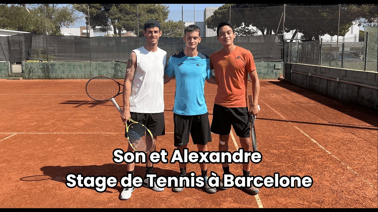 Son et Alexandre en Stage de Tennis à Barcelone - YouTube