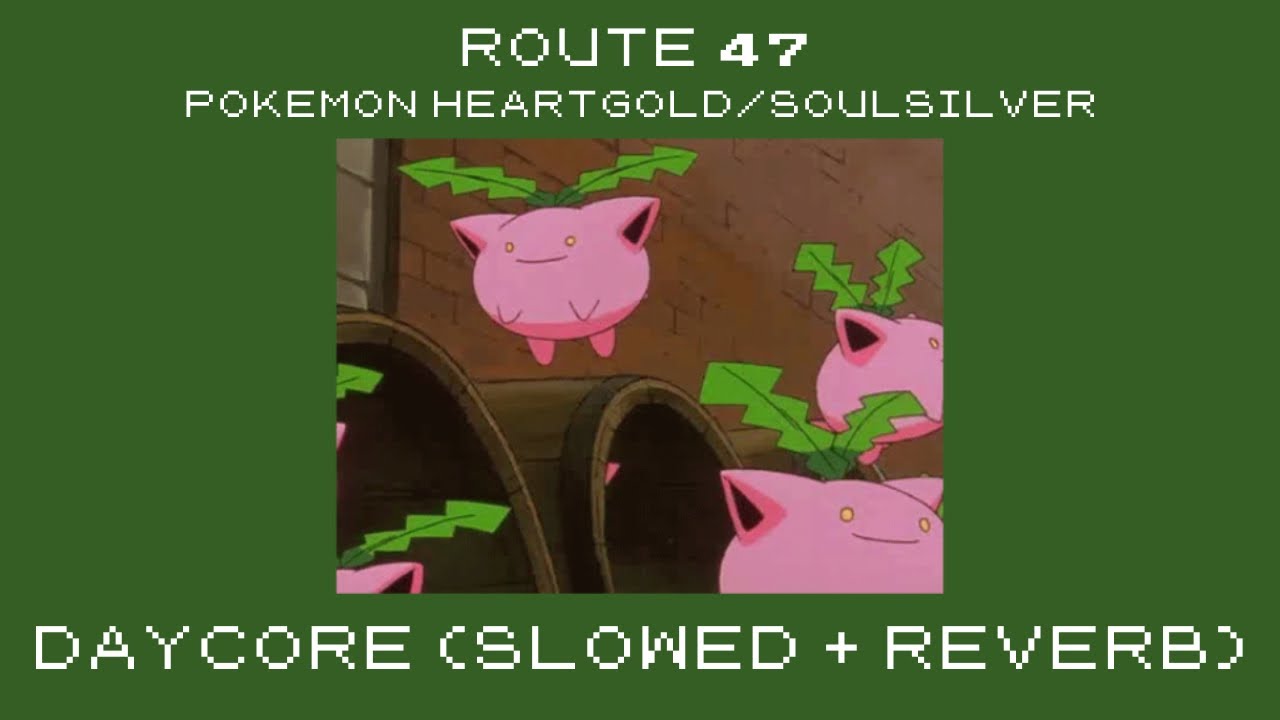 route 47 | daycore (slowed+reverb) | pokemon heartgold/soulsilver - YouTube