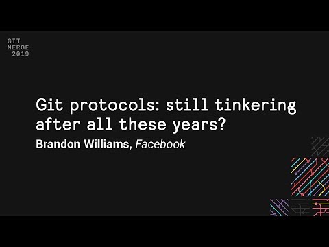 Git protocols: still tinkering after all these years? - Git Merge 2019