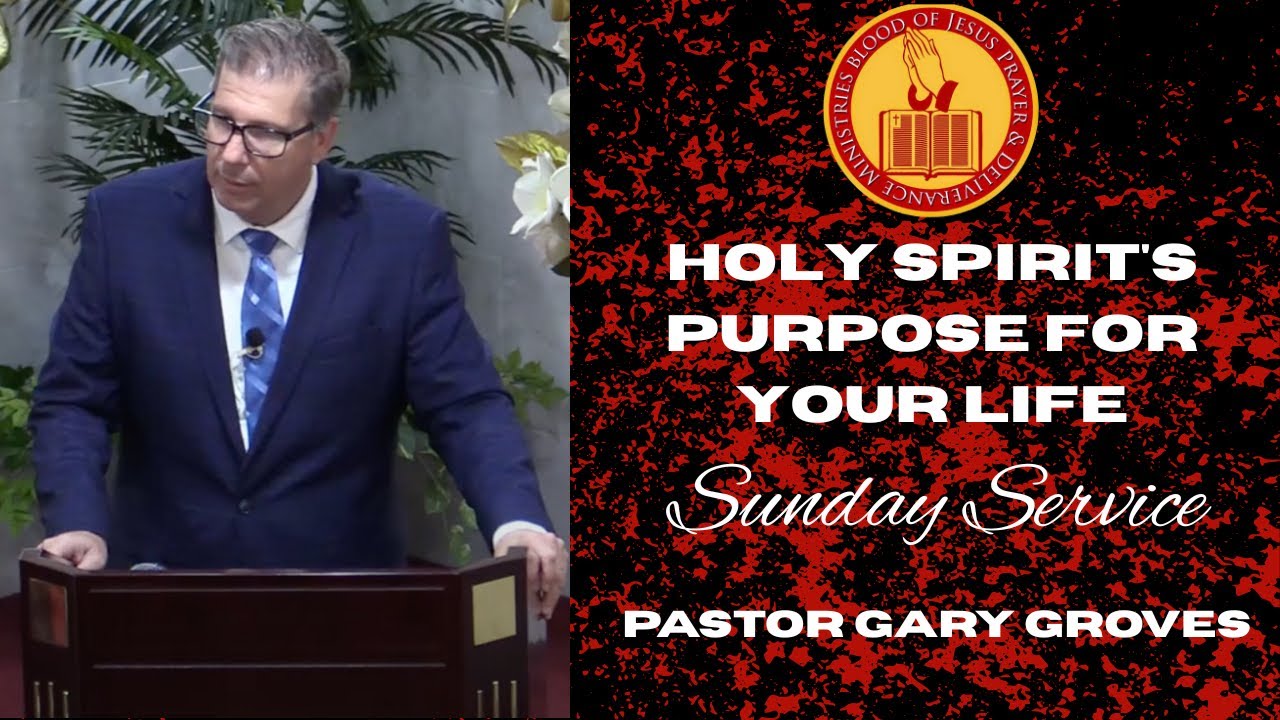 "DISCOVER THE HOLY SPIRIT'S PURPOSE FOR YOUR LIFE" - PASTOR GARY GROVES ...