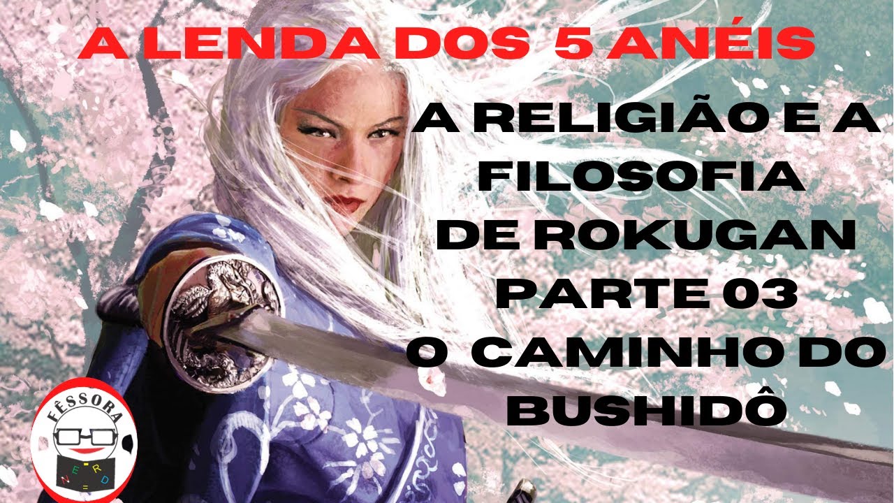 Lendas dos 5 anéis - A Religião e a Filosofia de Rokugan- Parte 03 ...