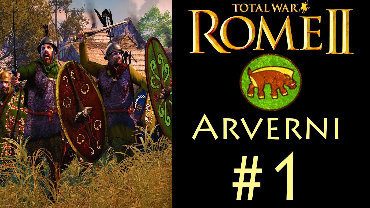 Total War: Rome 2 - Arverni Campaign (Legendary) - Part 1: "A Storm is ...