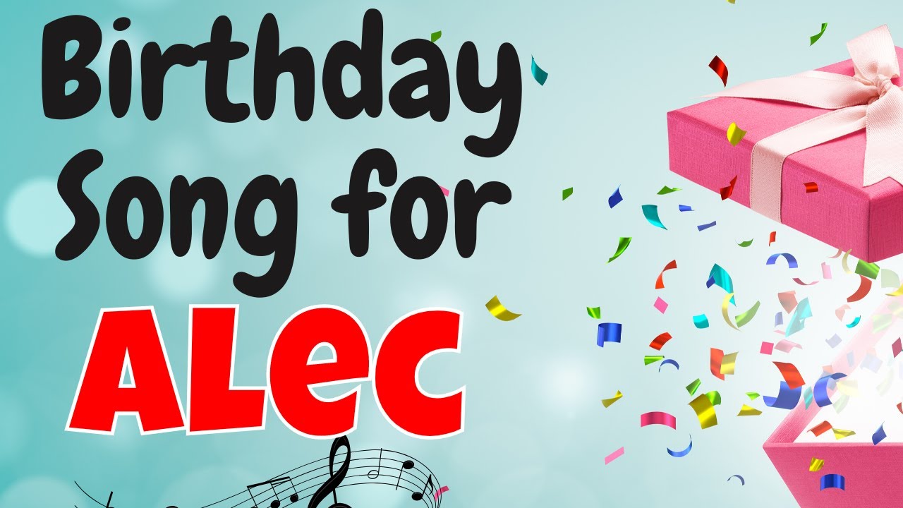 Happy Birthday Alec Song | Birthday Song for Alec | Happy Birthday Alec ...