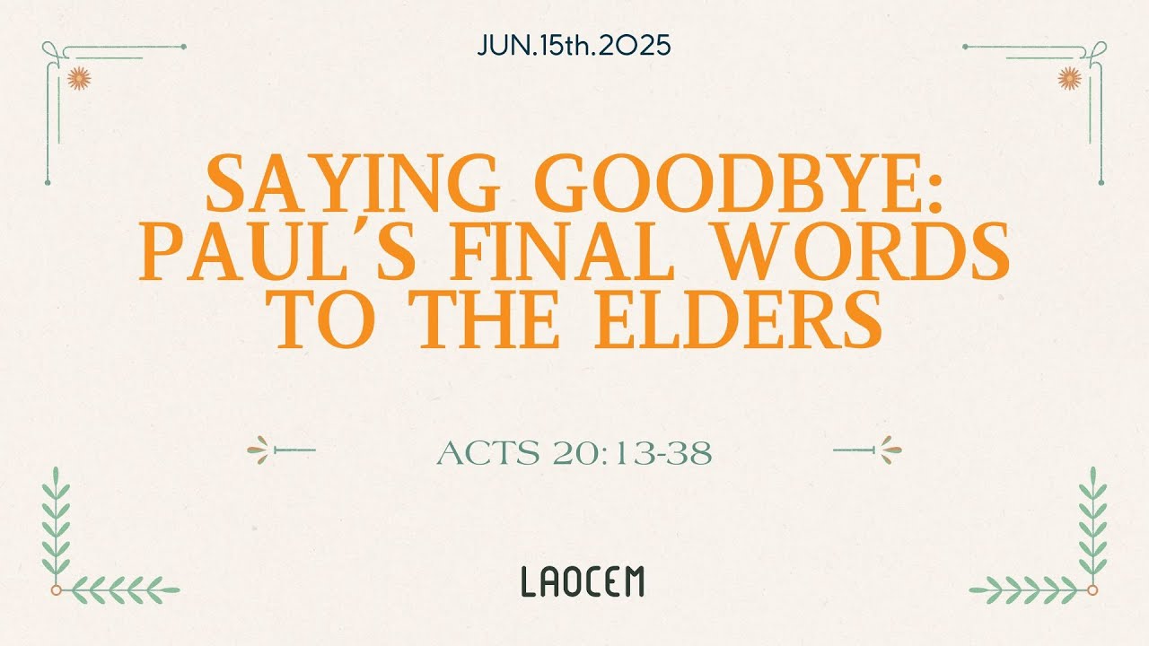 [Sermon] June 15th, 2025 “Saying Goodbye: Paul's Final Words to The ...