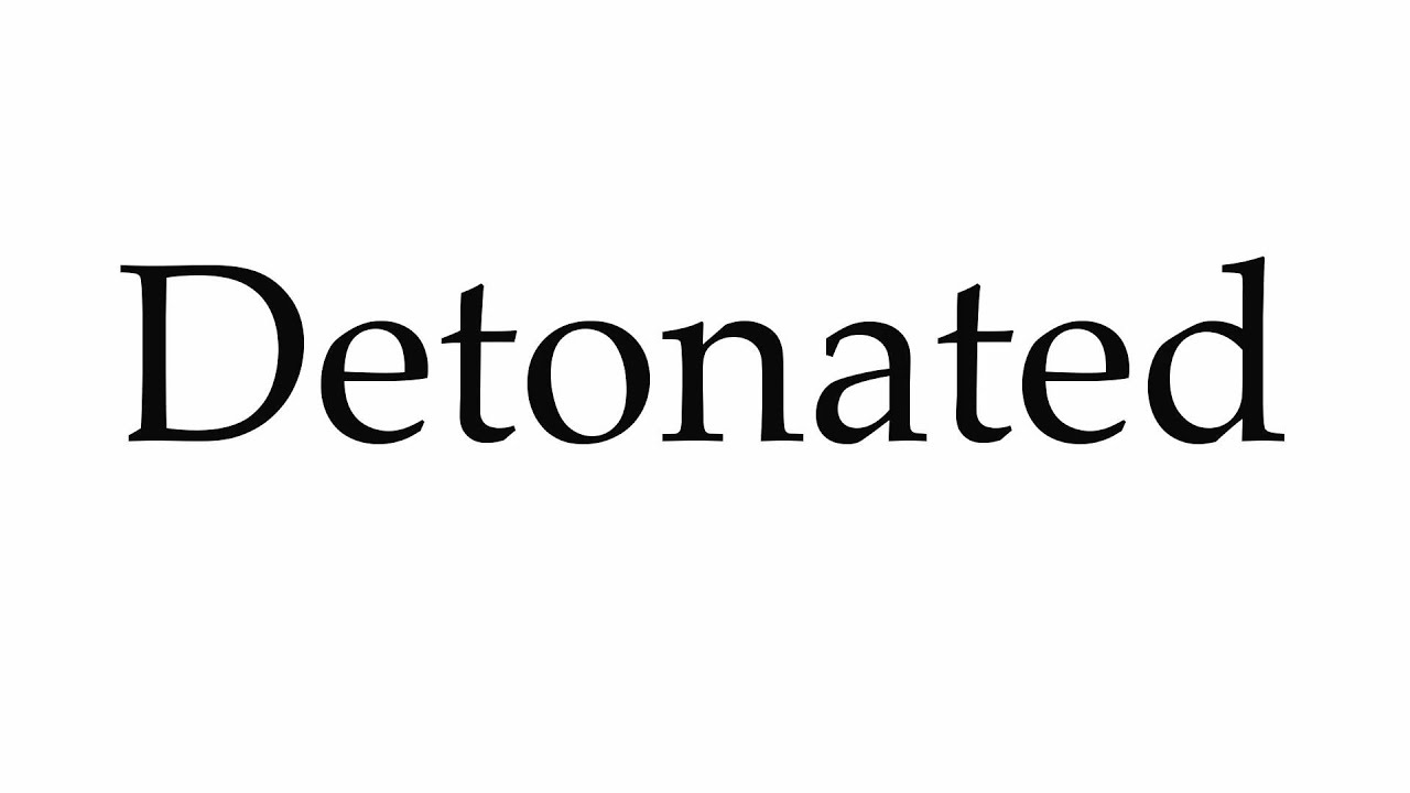 How to Pronounce Detonated - YouTube