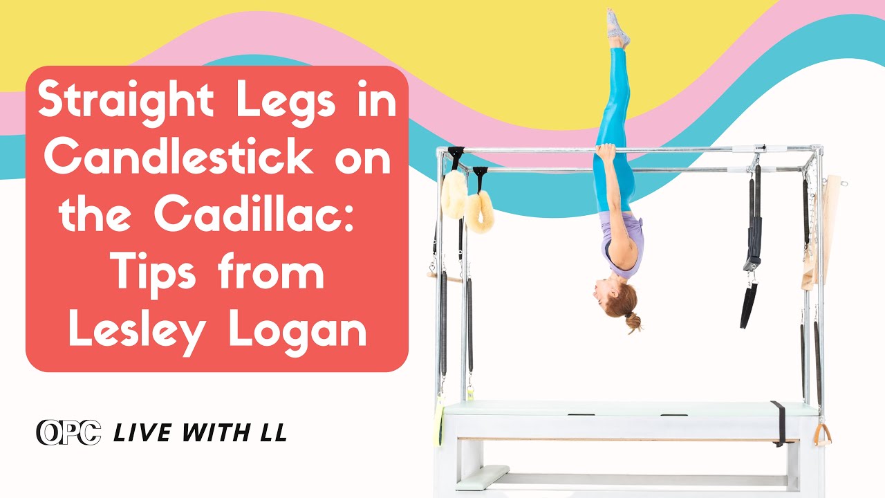 Straight Legs in Candlestick on the Cadillac: Tips from Lesley Logan ...