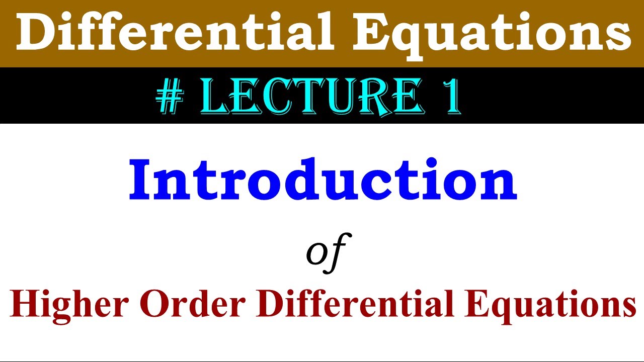 Introduction of Higher Order Differential Equations | Lecture 1 - YouTube