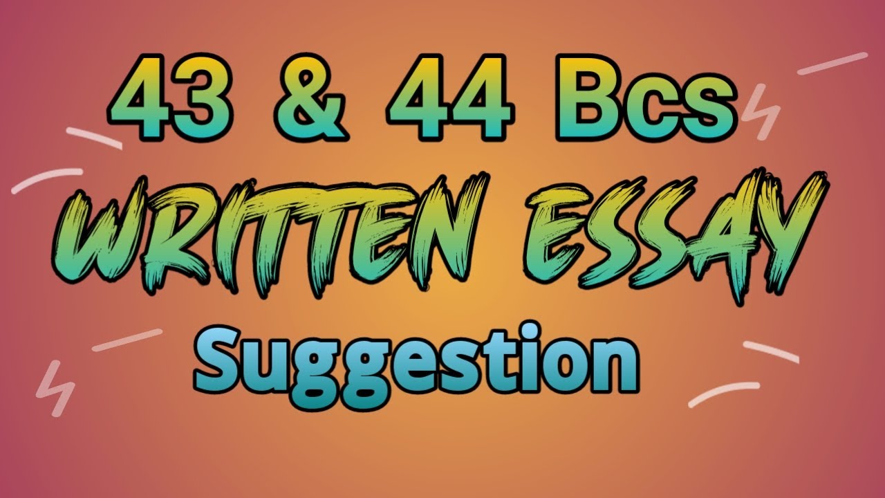 43 & 44 Bcs Written English essay suggestion.৪৩ ও ৪৪ তম বিসিএস রিটেন এর ...