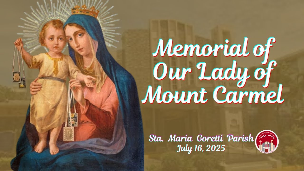 JULY 16, 2025 / Memorial of Our Lady of Mount Carmel - YouTube