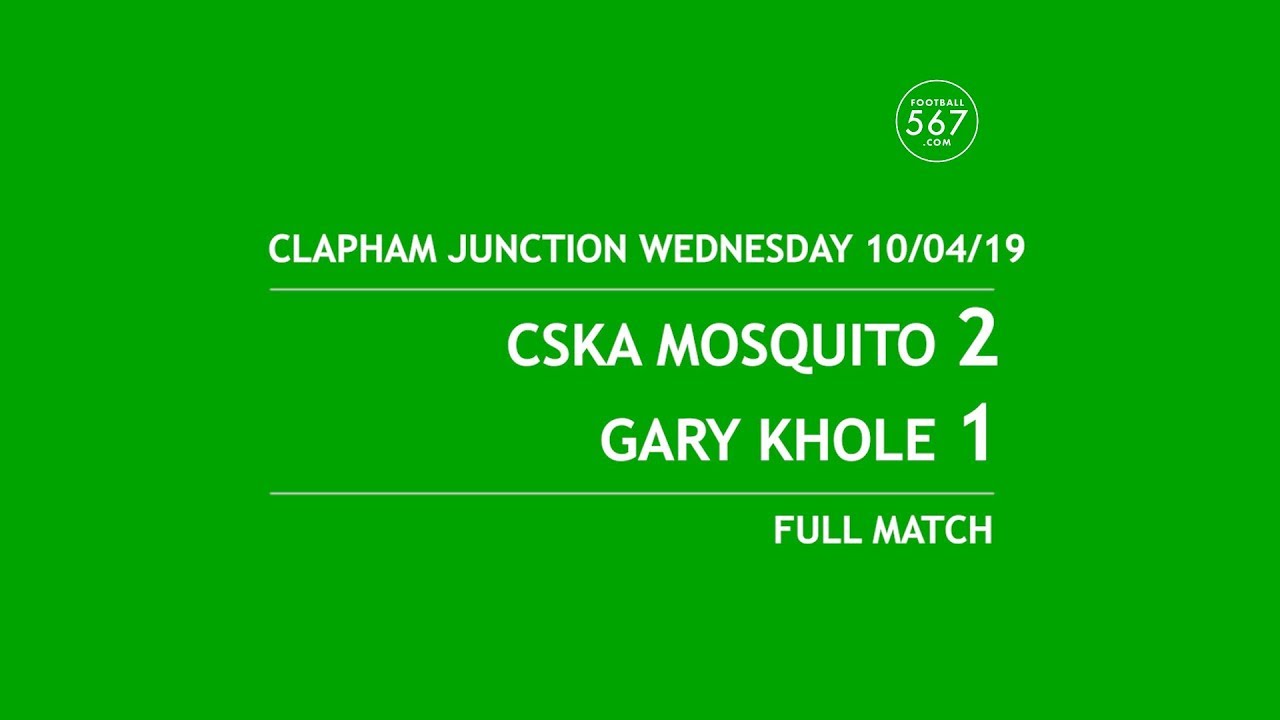 10/04/19 Clapham Junction 8:40pm: CSKA MOSQUITO 2 - 1 GARY KHOLE (full ...
