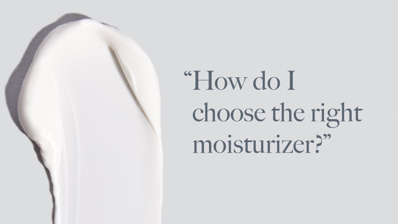 How To Choose The Right Moisturizer For Your Skin Type Youtube