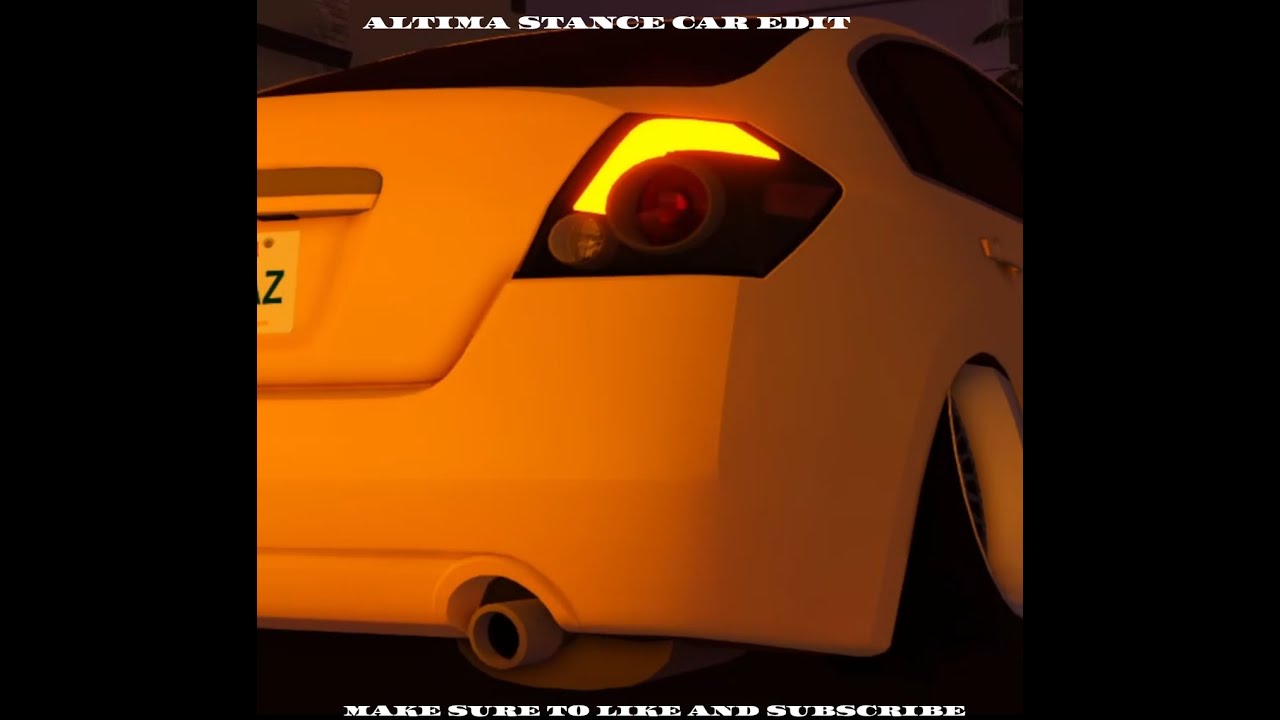 ALTIMA STANCE CAR EDIT - YouTube