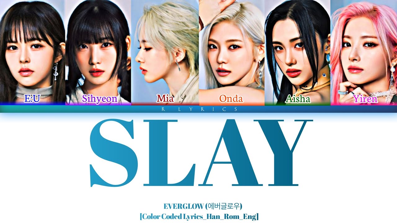 EVERGLOW (에버글로우) - SLAY [Color Coded Lyrics_Han_Rom_Eng] - YouTube