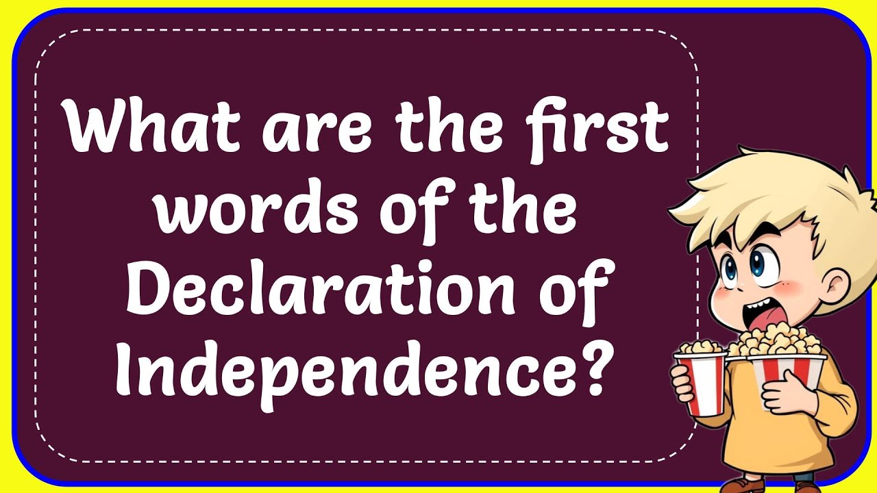 What are the first words of the Declaration of Independence? Correct ...