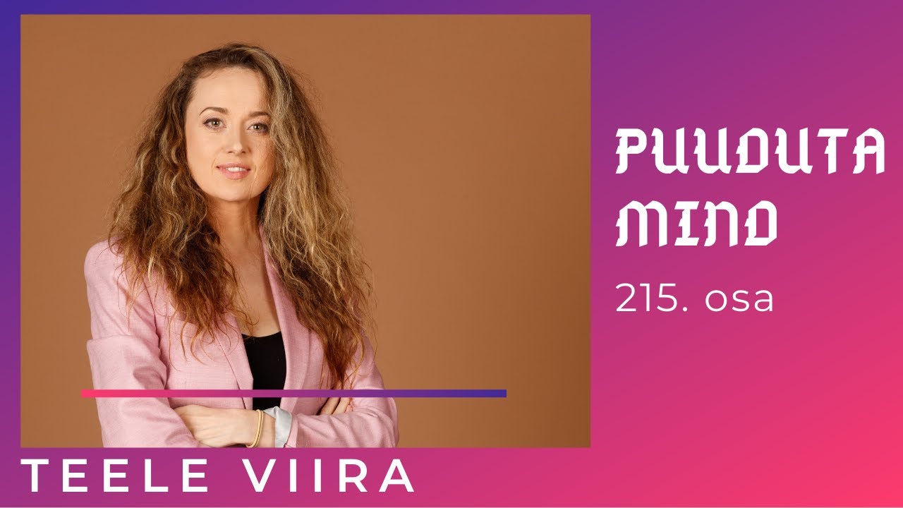 Teele Viira: mingil hetkel sai mul mõõt täis, tahan elada täiesti ...