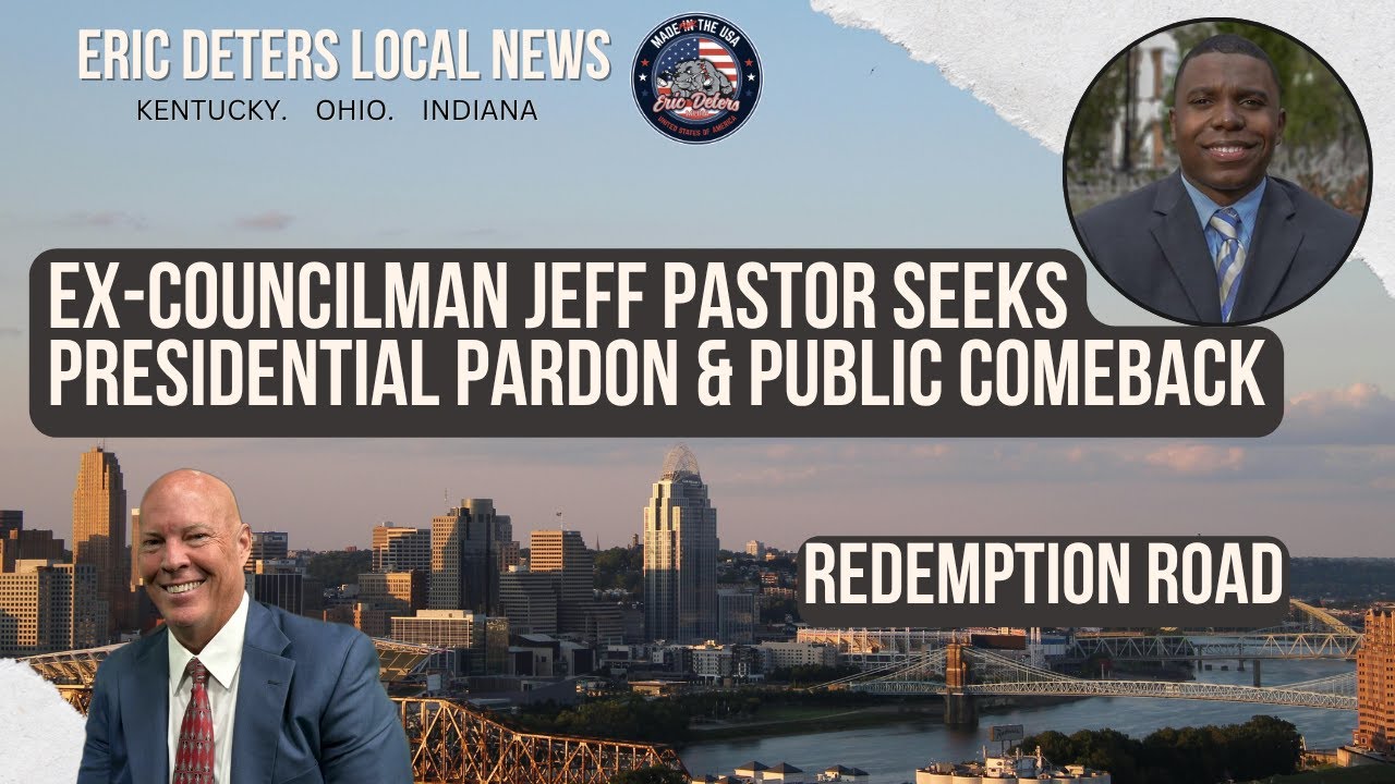 Redemption Road: Ex-Councilman Jeff Pastor Seeks Presidential Pardon ...