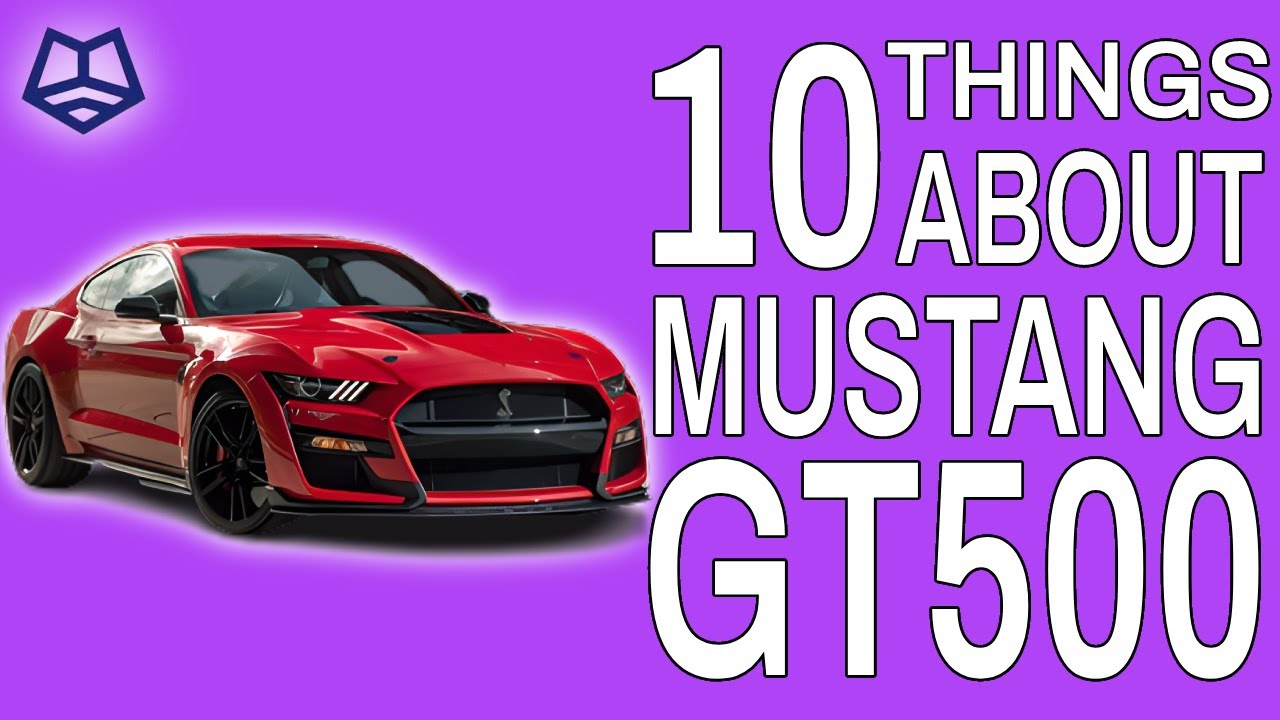 Ford Mustang GT500 : Ten Things You May Not Know - YouTube