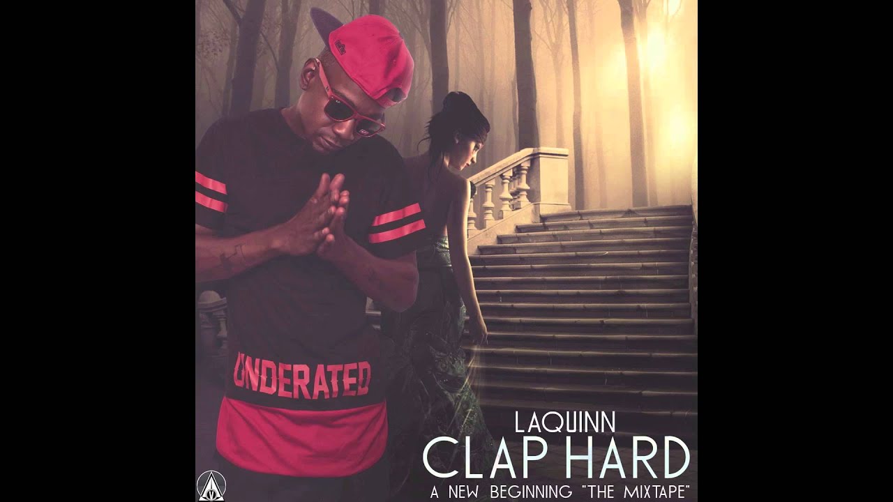 LaQuinn - Clap Hard (A New Beginning "The Mixtape") - YouTube