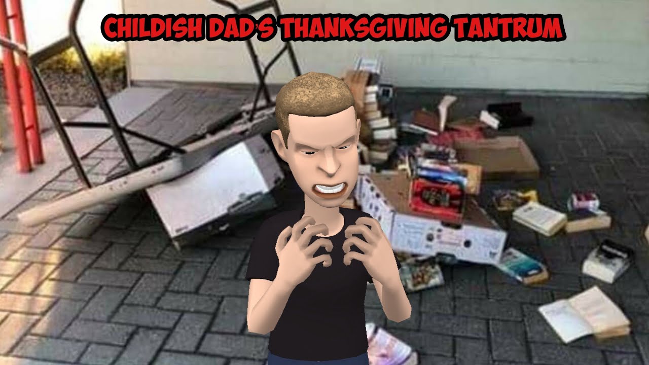 Childish Dad’s Thanksgiving Tantrum - YouTube