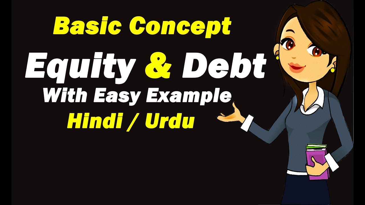 Equity VS Debts In Hindi Urdu Basic Concept Difference Of Equity Debt YouTube equity-vs-debts-in-hindi-urdu-basic-concept-difference-of-equity-debt-youtube