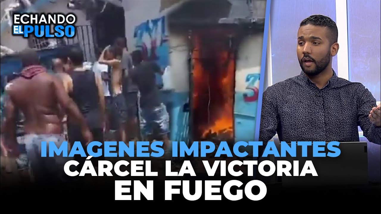 IMAGENES IMPACTANTES CÁRCEL LA VICTORIA EN FUEGO | Echando El Pulso ...