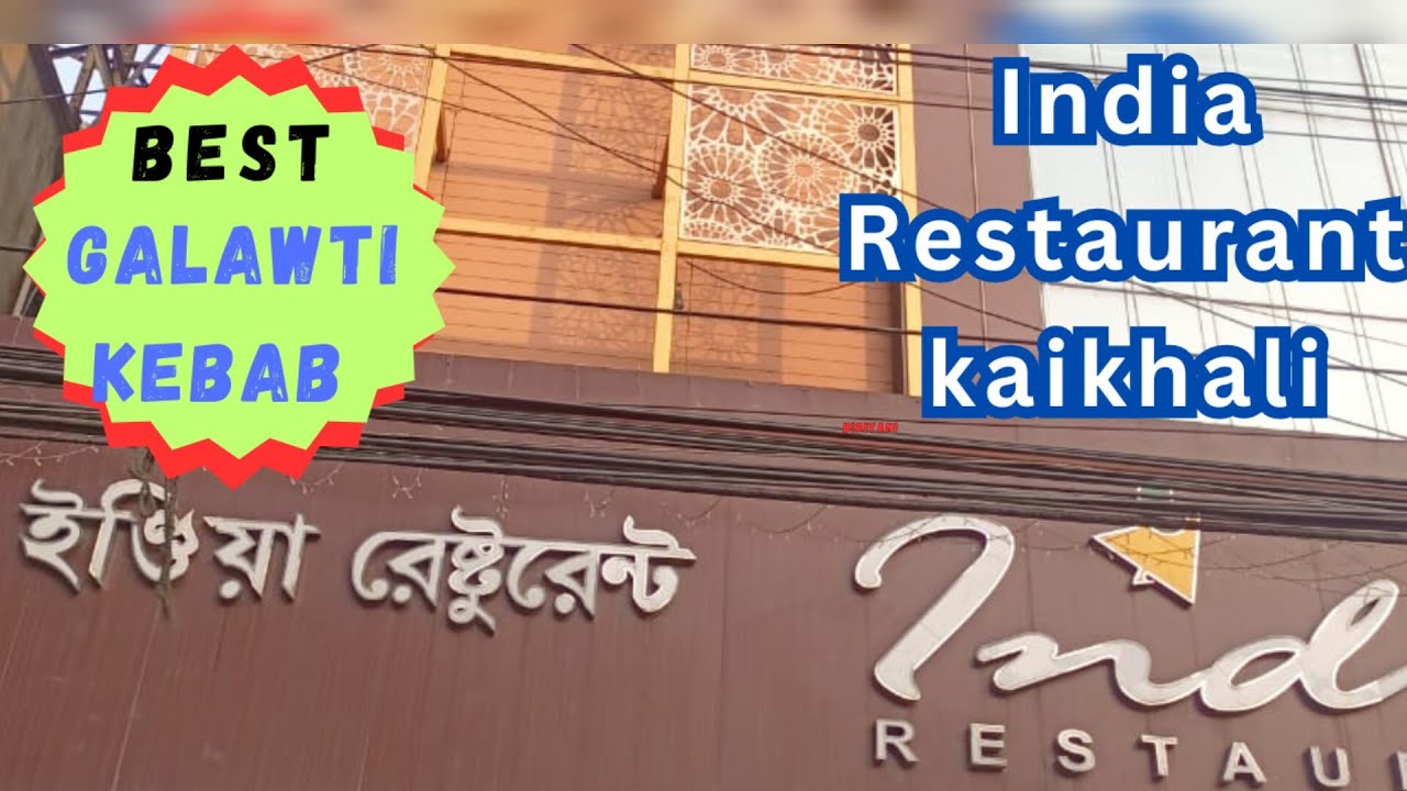 India Restaurant KAIKHALI | Best Biriyani | Best Galawti Kebab | Best ...