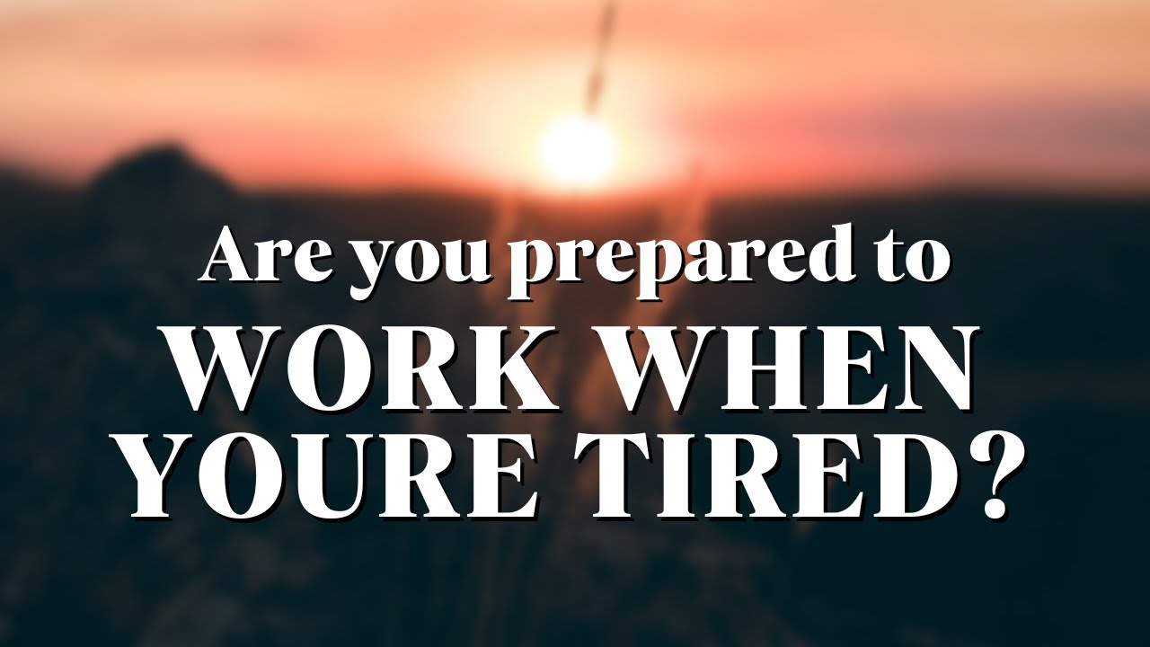 I m Tired When I Get Off Work motivation motivationalvideo i-m-tired-when-i-get-off-work-motivation-motivationalvideo