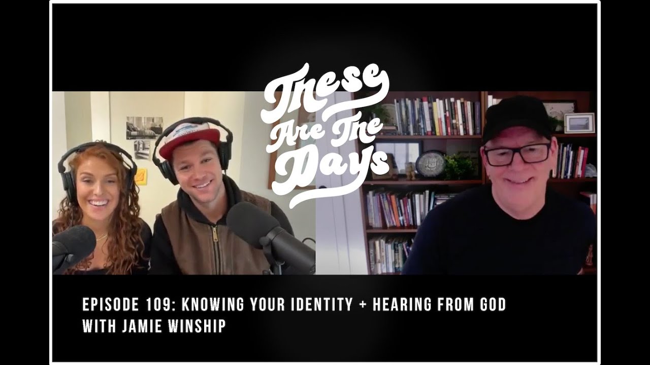 Episode 109: Knowing Your Identity + Hearing From God with Jamie ...