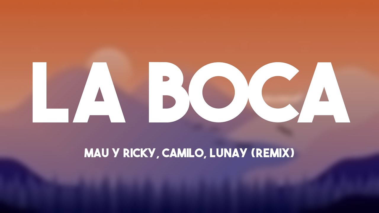 La Boca - Mau Y Ricky, Camilo, Lunay (Remix) [Lyrics Video] 🎈 - YouTube
