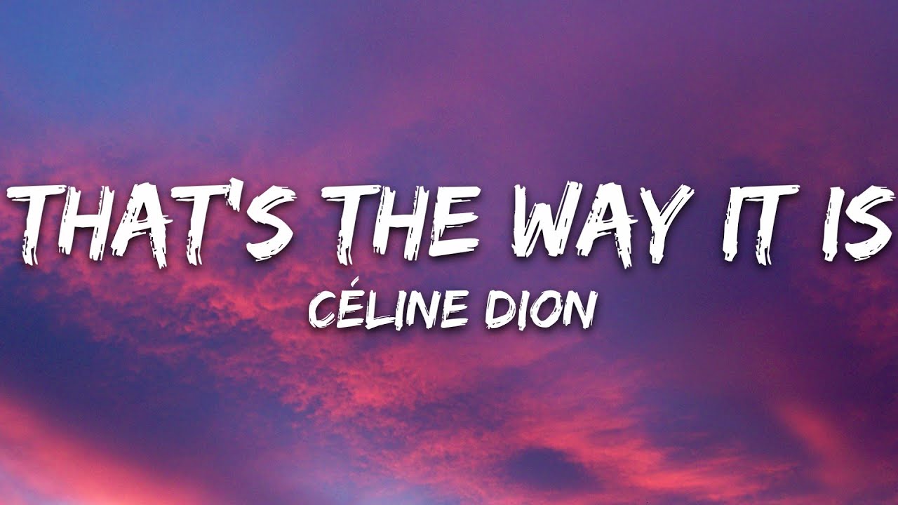 Céline Dion - That's the Way It Is (Lyrics) - YouTube Music