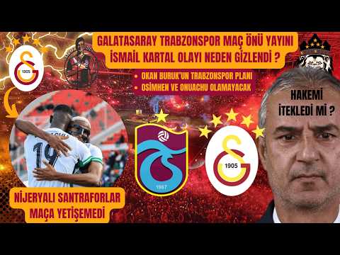Galatasaray Trabzonspor Maç Önü Yayını | İsmail Kartal ve Skandal Hakem Olayı  | Osimhen Yetişemedi