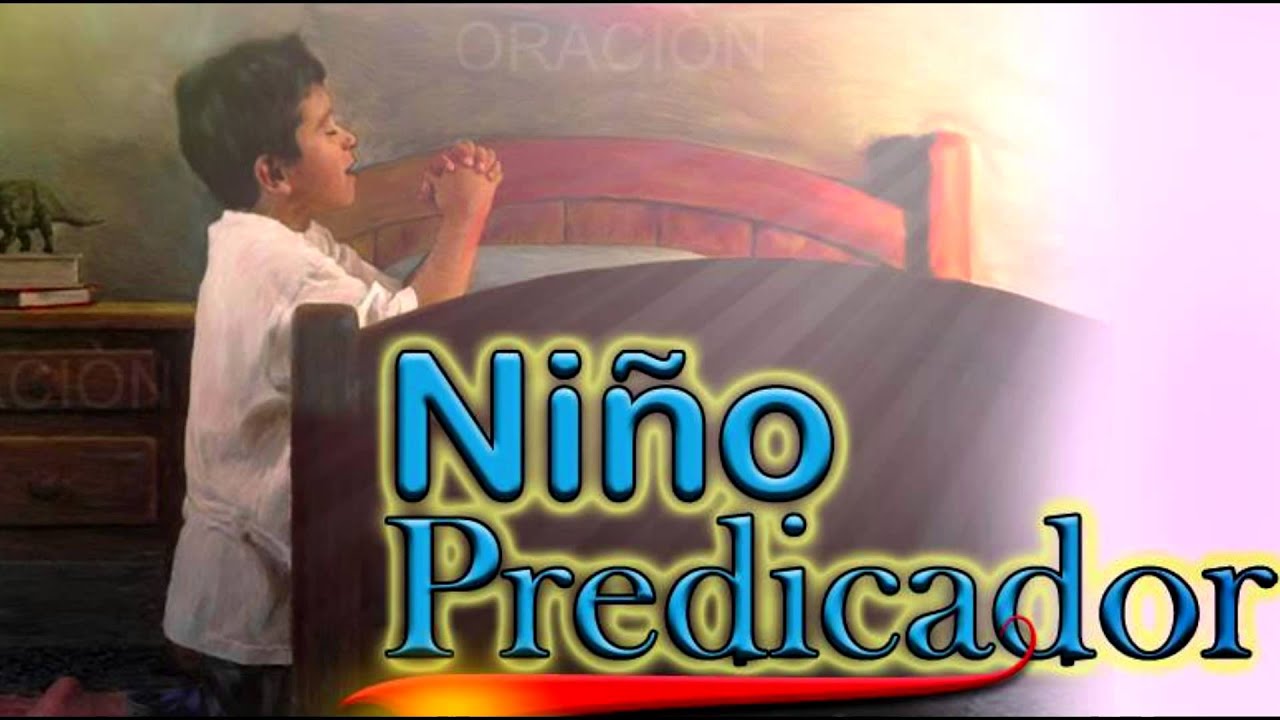 Niño Predicador. Reflexiones; Deja que Dios hable a tu corazón - YouTube