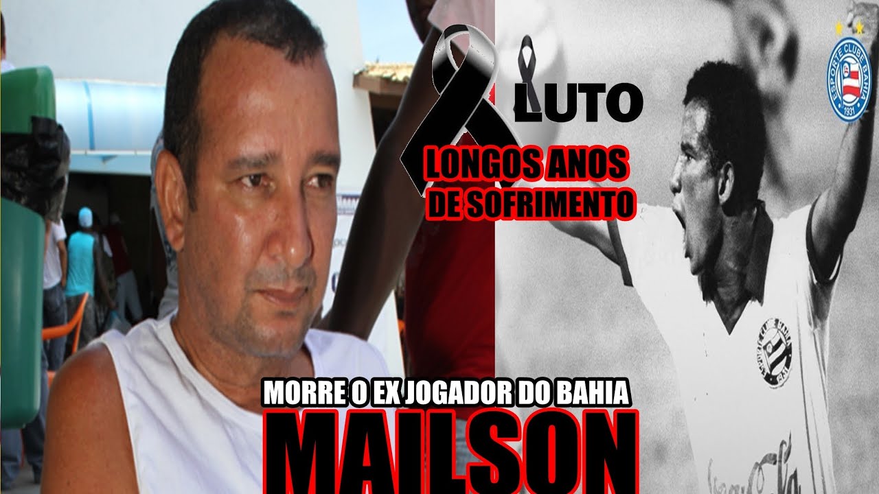MORRE O EX JOGADOR DO BAHIA MAILSON UMA TRISTE HISTÓRIA NOS ÚLTIMOS ANOS DE VIDA. - YouTube