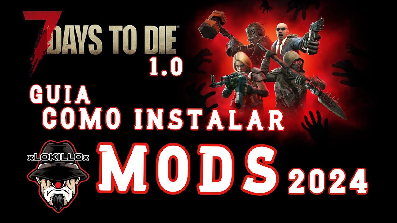 COMO INSTALAR MODS EN LA 1.0 DE 7 DAYS TO DIE | GUIA | 7 DAYS TO DIE ...