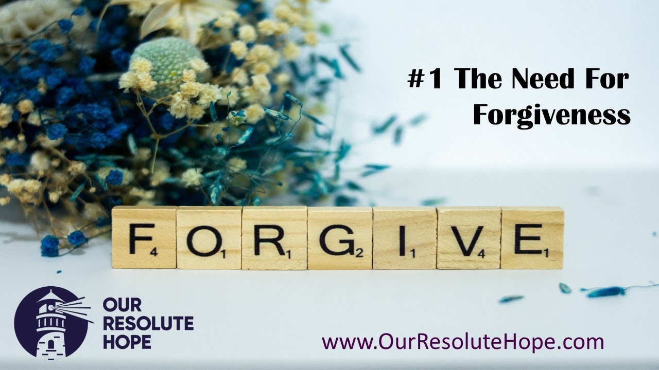 Forgiveness Series, Part 1: The Need for Forgiveness - YouTube