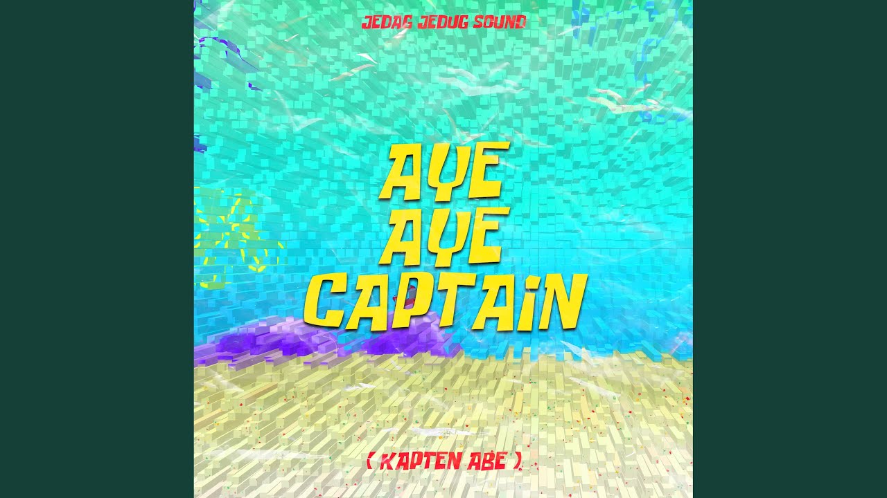 AYE AYE CAPTAIN (KAPTEN ABE) - YouTube