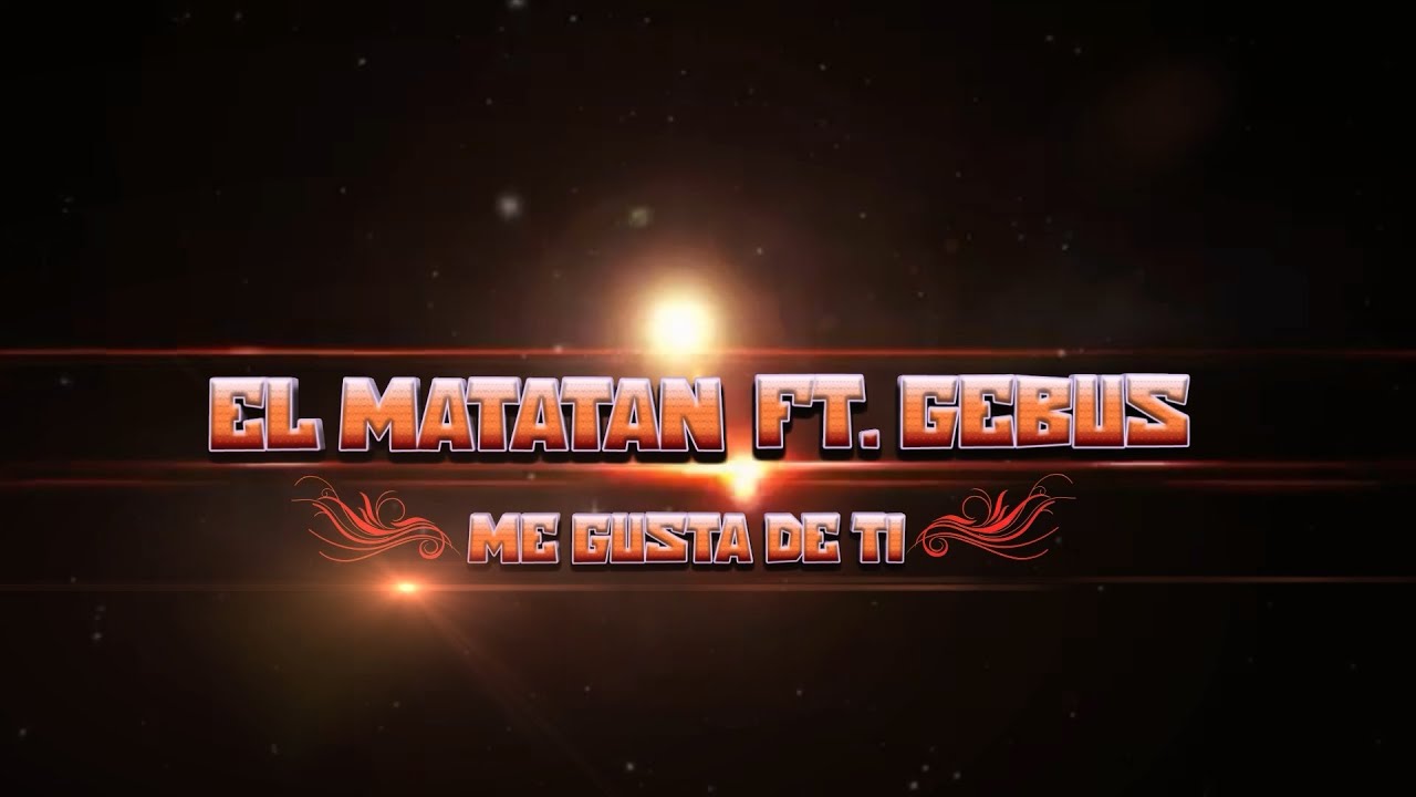 Me Gusta De Ti - El Matatan Ft Gebus (Video Oficial) - YouTube